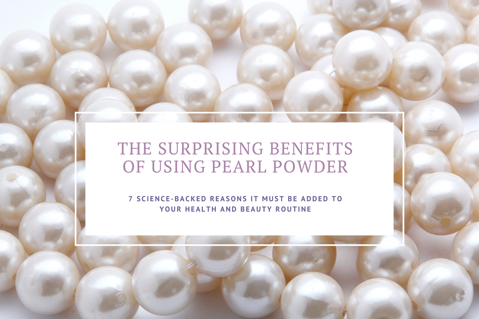 The Surprising Benefits of Using Pearl Powder: 7 Science-Backed Reasons ...